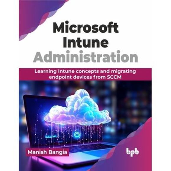 Manish Bangia | Other | Microsoft Intune Administration Learning Intune Concepts And Migrating ...